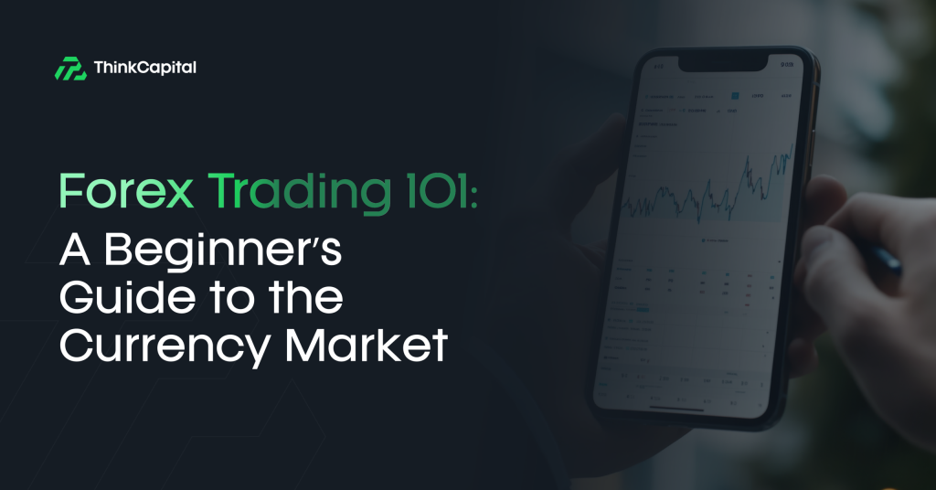 Forex Trading 101: A Beginner’s Guide to the Currency Market - ThinkCapital